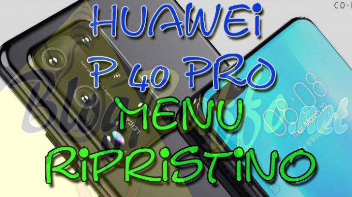 Come entrare in Recovery Mode nel HUAWEI P40 PRO – Recovery mode al ...